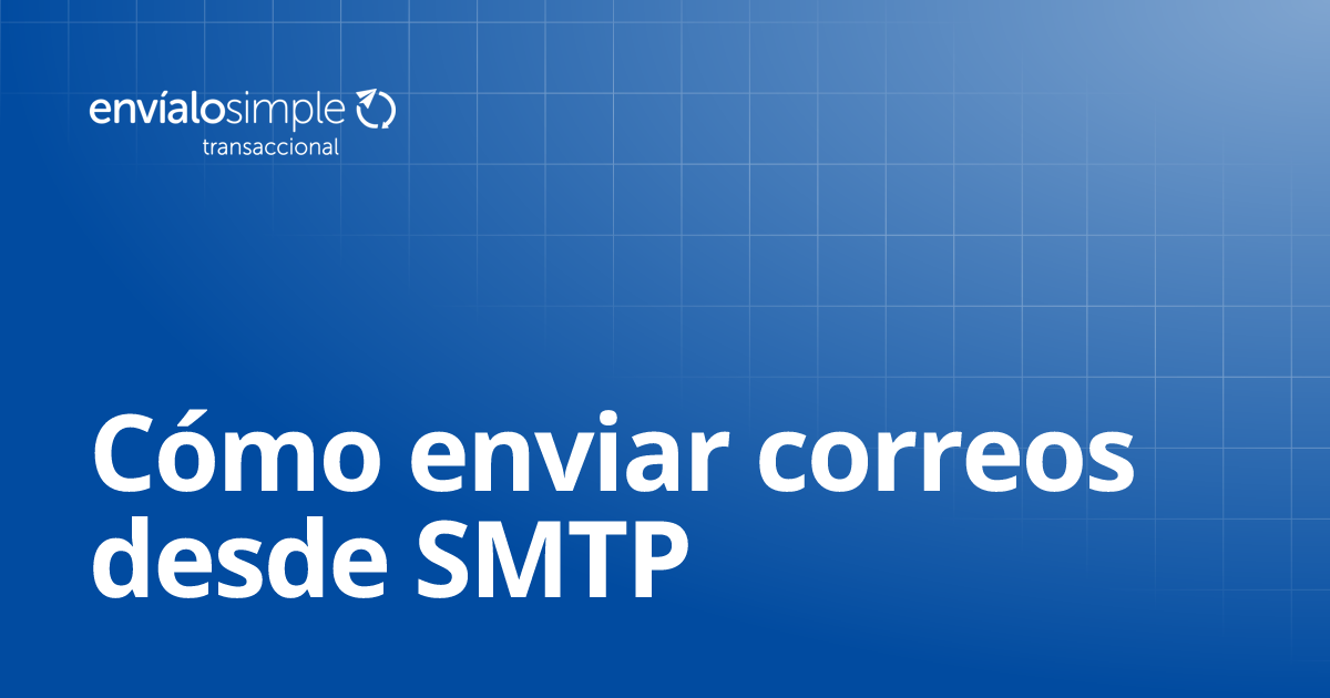 Cómo enviar correos desde SMTP | Ayuda Transaccional